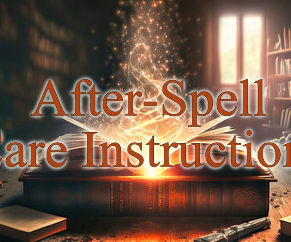After-Spell Care Instructions (Long Version) – Twichery