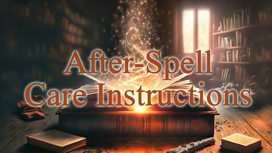 After-Spell Care Instructions (Long Version) – Twichery