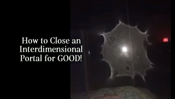 How To Close An Interdimensional Portal PERMANENTLY – Twichery